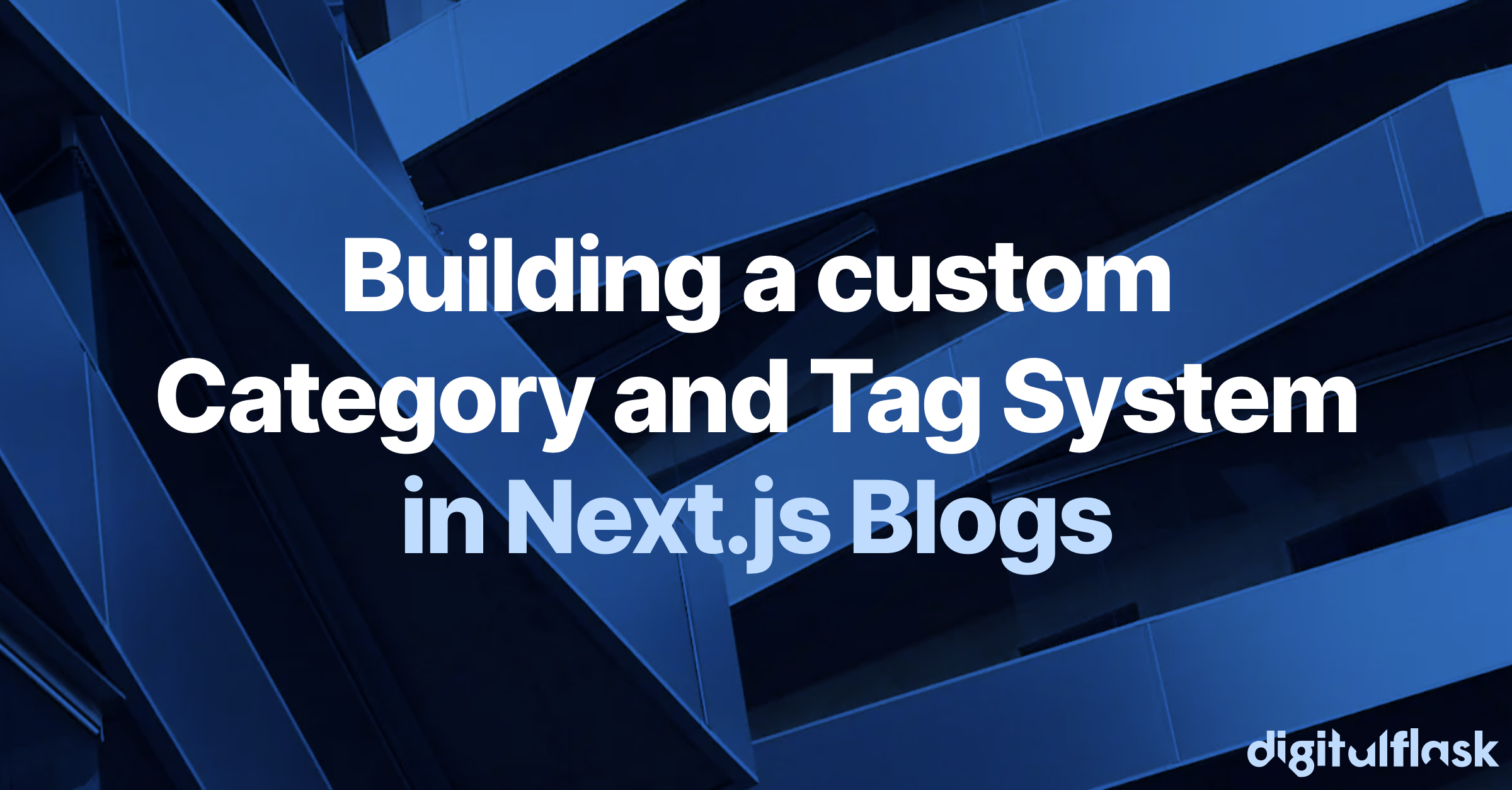 Building a Custom Category and Tag System in Next.js Blogs | Digital Flask